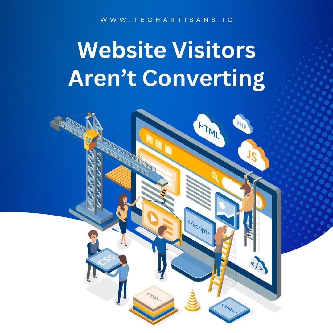 15 Reasons Your Website Is Not Converting Visitors Tech Artisans Web Design And Seo Company
