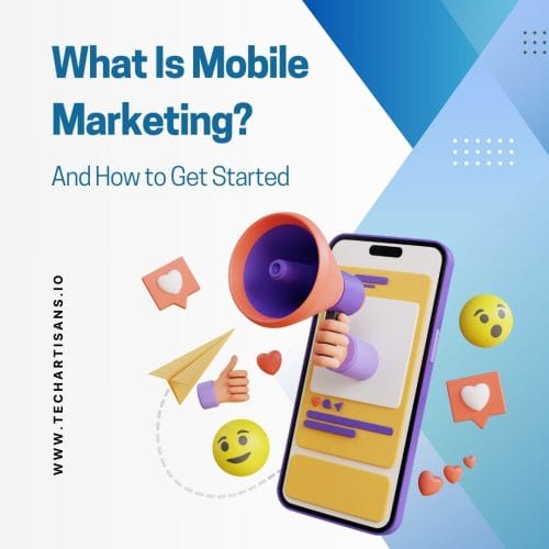 What Is Mobile Marketing? (And How to Get Started)